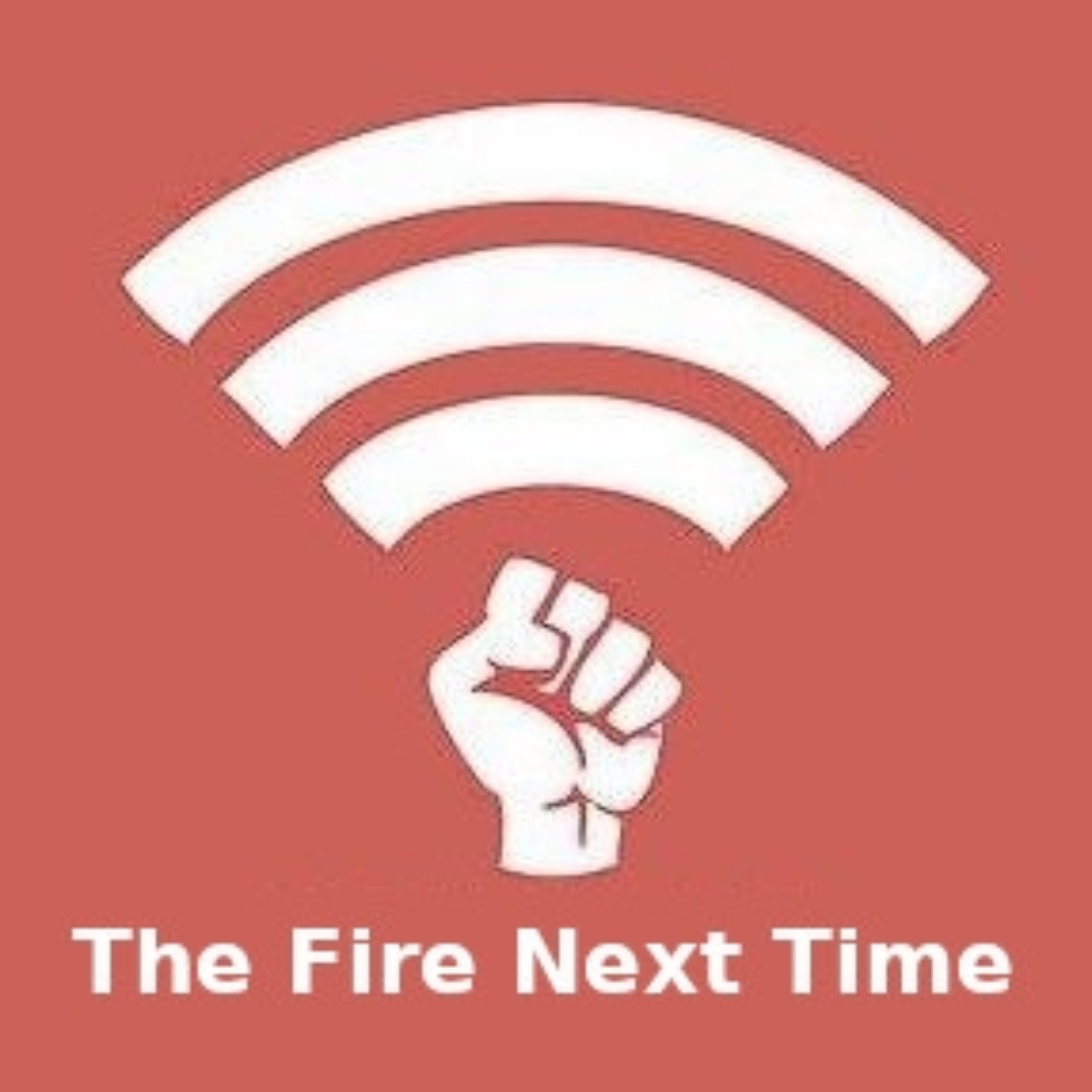 The Fire Next Time | FNT Podcast
